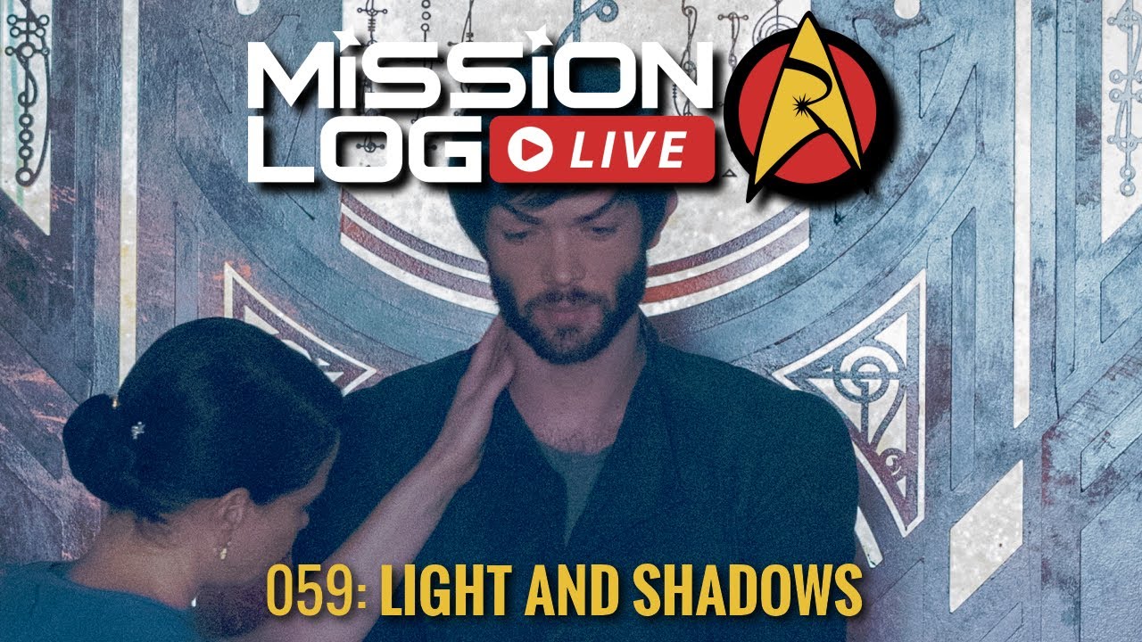 Mission Log Live - Episode 59 - Light and Shadows - I Hate Star Trek